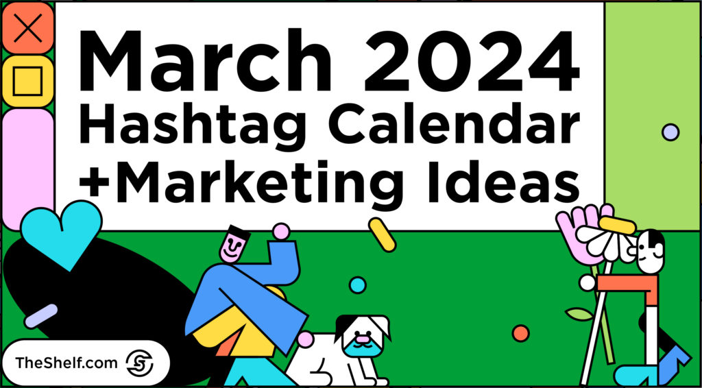 March 2024 Social Media Calendar • The Shelf Influencer Marketing