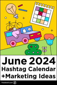 June 2024 Social Media Calendar • The Shelf Influencer Marketing