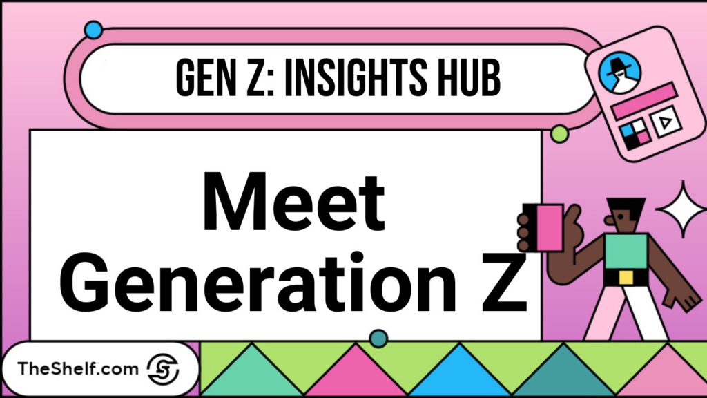 Generation Z Characteristics, Values and Habits • The Shelf