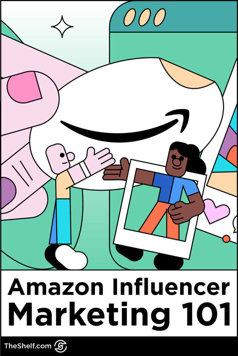 Amazon Influencer Marketing 101 • The Shelf Influencer Marketing